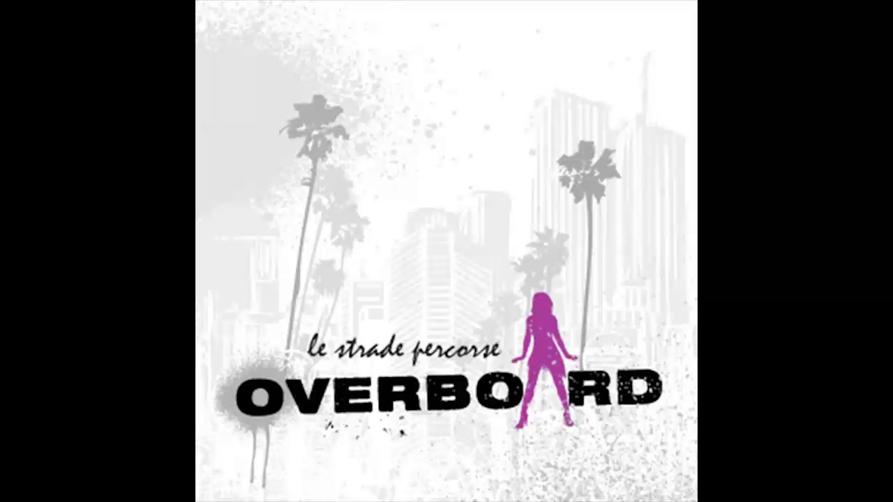Overboard - Anime ribelli - YouTube