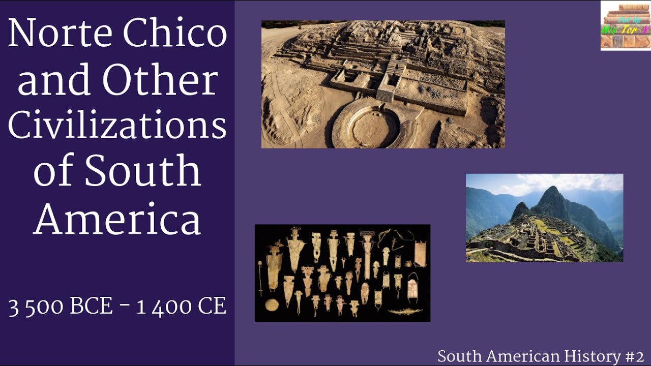 The History Of South America #2 | Norte Chico and Other Civilizations ...