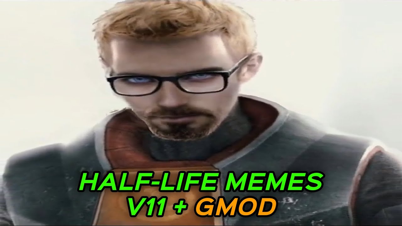 HALF-LIFE MEMES V11 + GMOD - YouTube