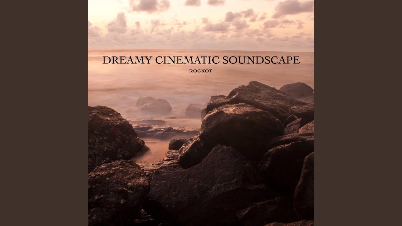 Dreamy Cinematic Soundscape - YouTube