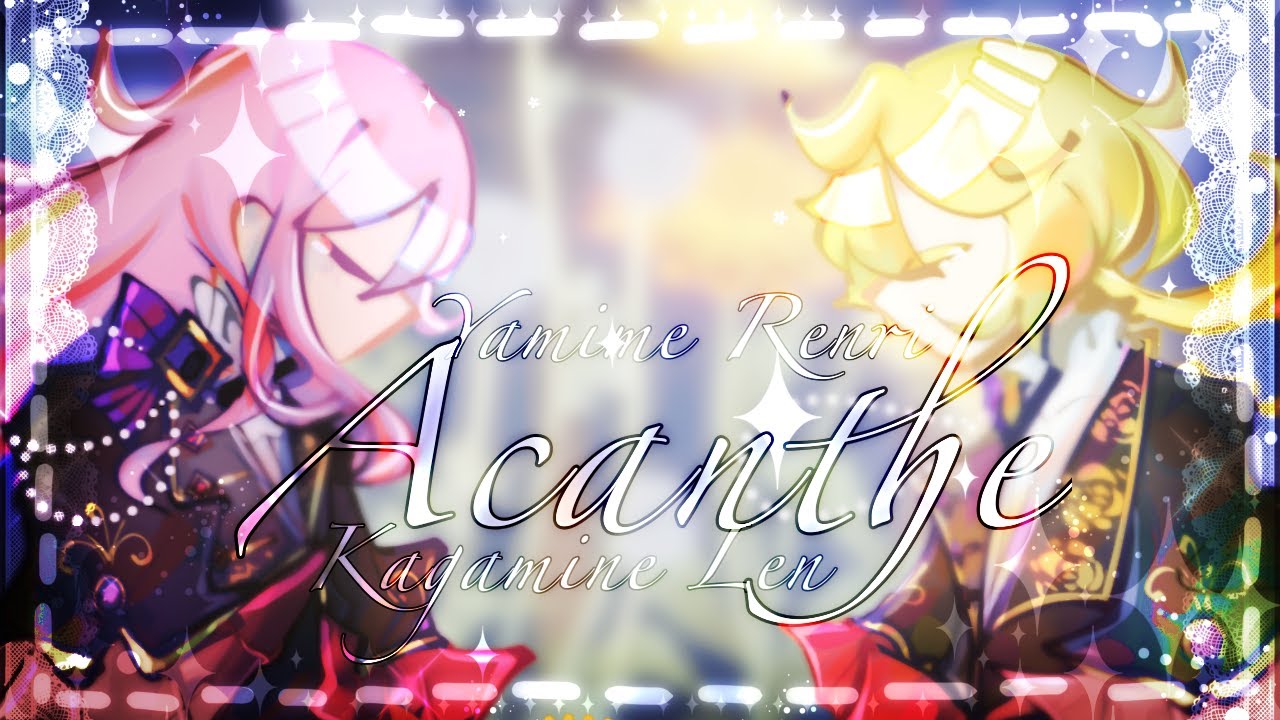 鏡音Len • 闇音Renri 〗Acanthe (Enstars!!)〖 VOCALOID5+SynthV Cover 〗 - YouTube