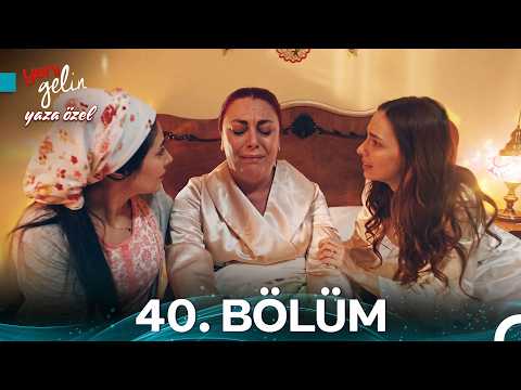 Yeni Gelin 40. Bölüm - Yaza Özel ☀️