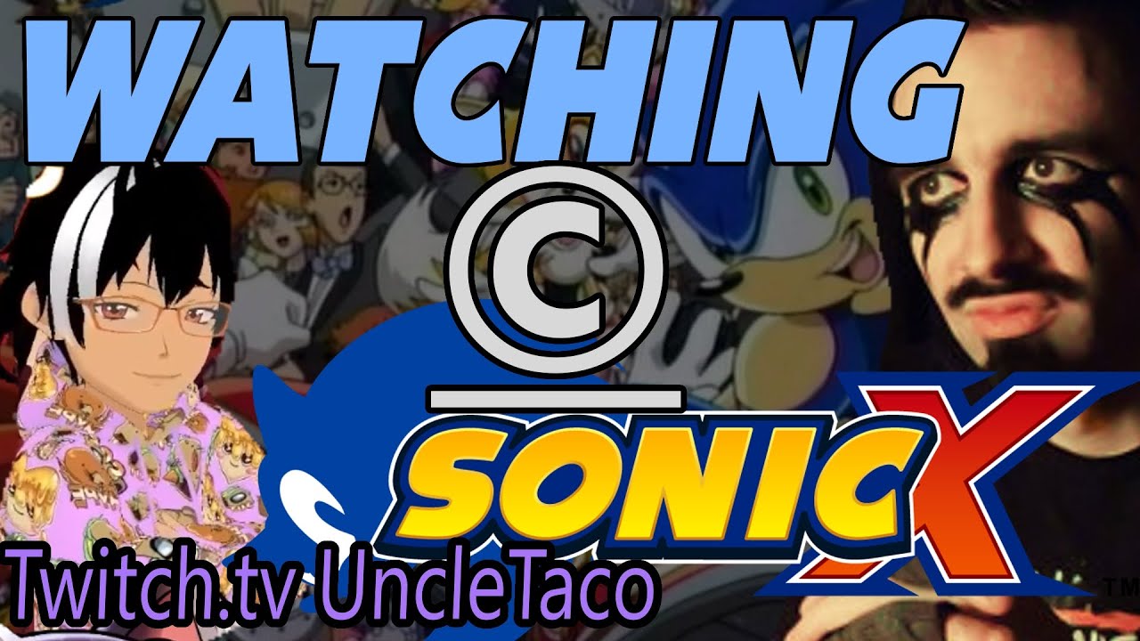 Watching Sonic X Party Featuring Uncle Taco COPYRIGHT Safe Version ...