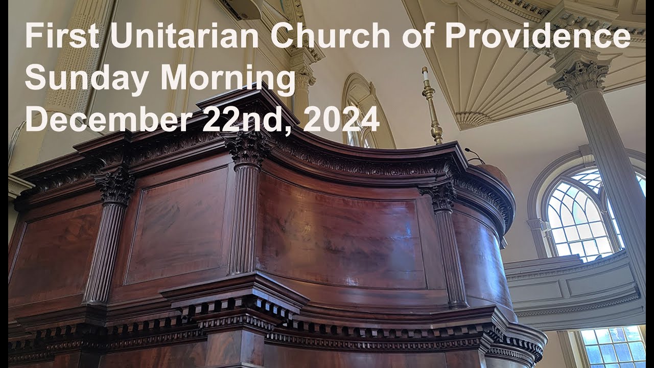 First Unitarian Church of Providence, Sunday, December 22nd, 2024 - YouTube