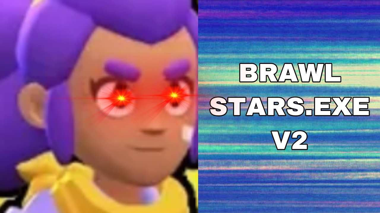 BRAWL STARS.EXE V2 - YouTube