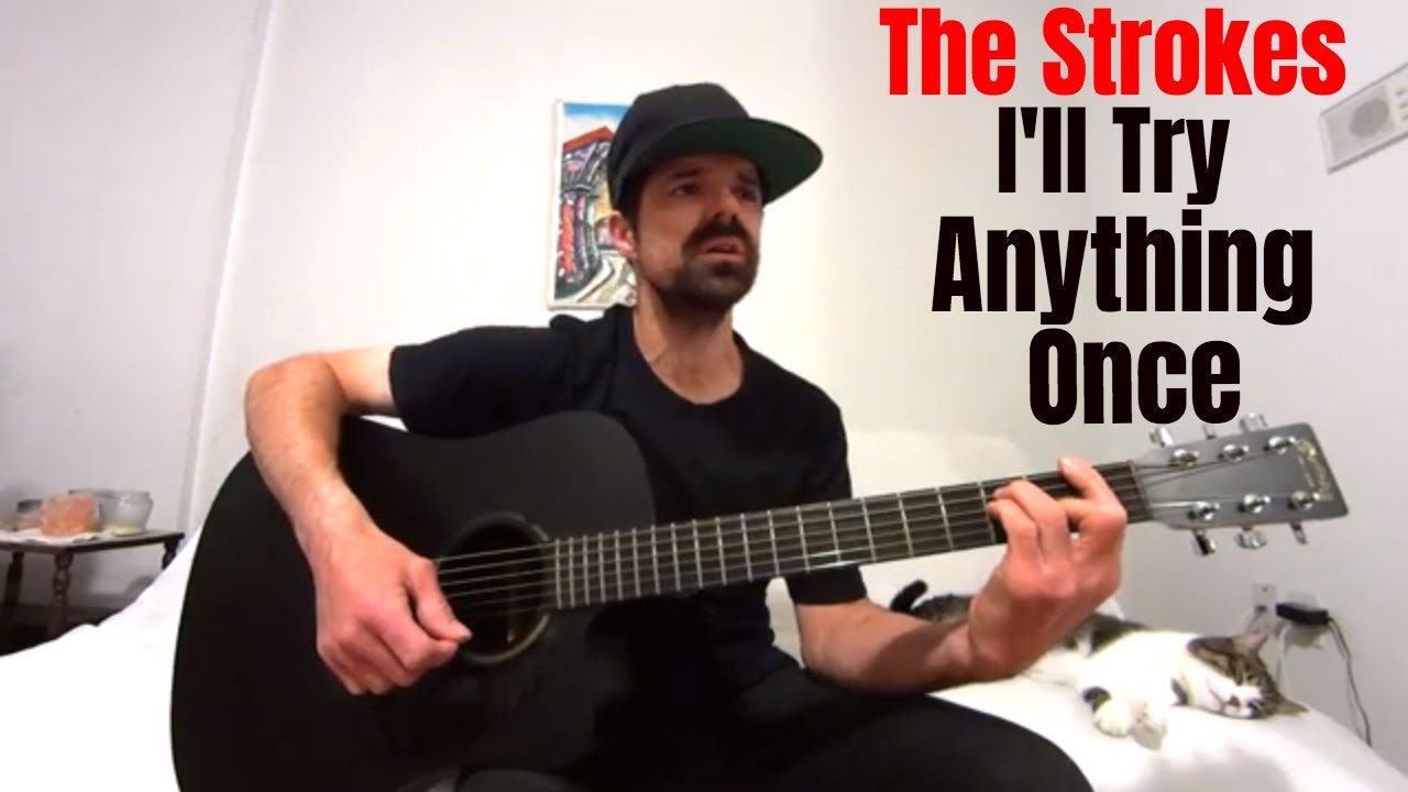 I'll Try Anything Once - The Strokes [Acoustic Cover by Joel Goguen ...