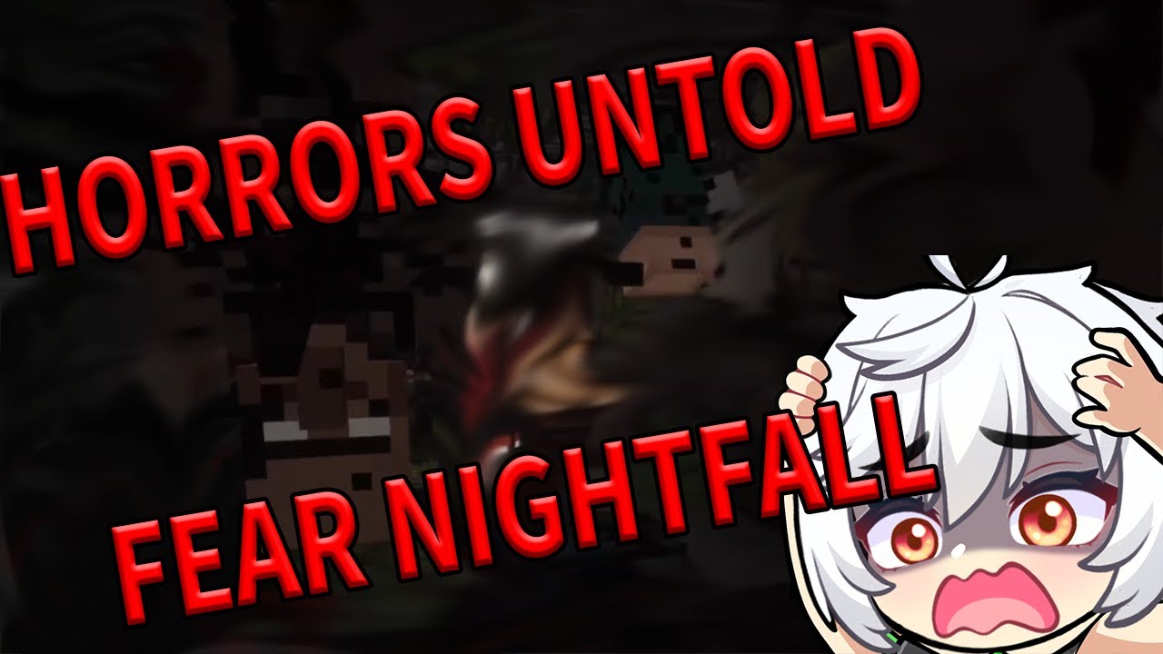 Untold Horrors~ - Fear NightFall! PT 1 - YouTube