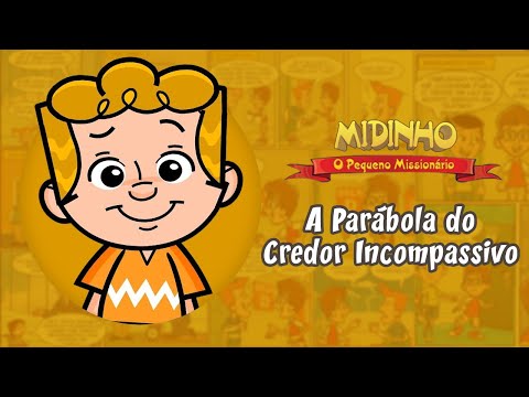 A Parábola Do Credor Incompassivo - Midinho, o Pequeno Missionário