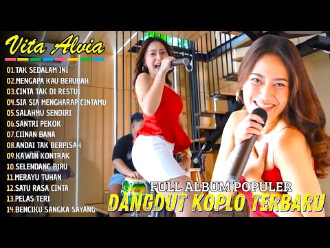 VITA ALVIA - TAK SEDALAM INI ▶️ DANGDUT KOPLO VIRAL‼️FULL ALBUM - TEMAN SANTAI & TEMAN BERGOYANG‼️