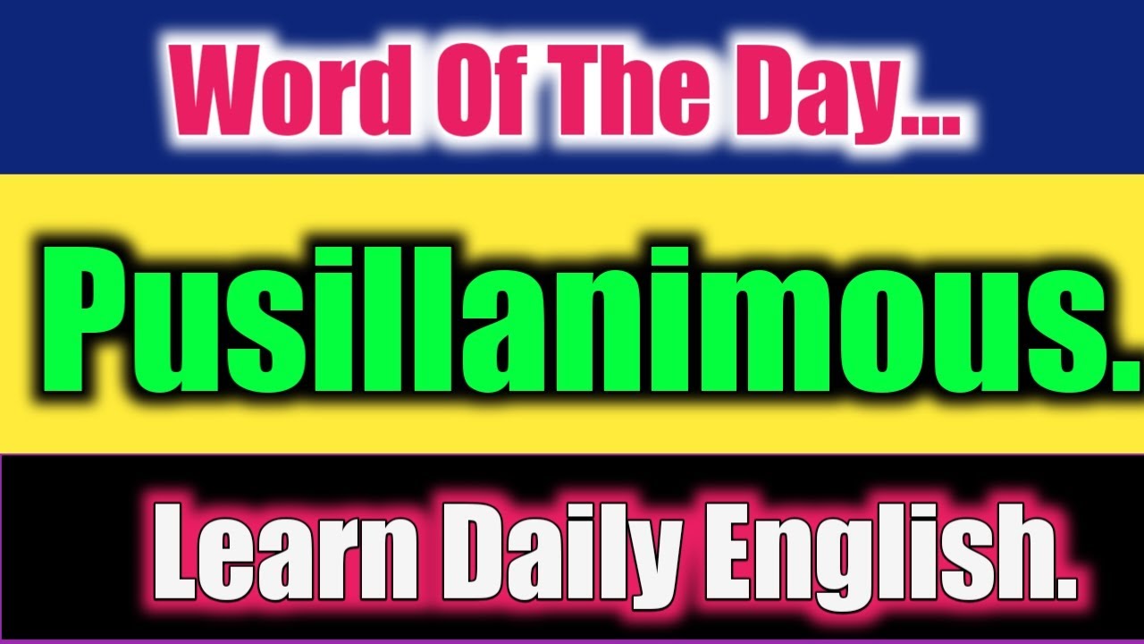 Word Of The Day Pusillanimous - YouTube