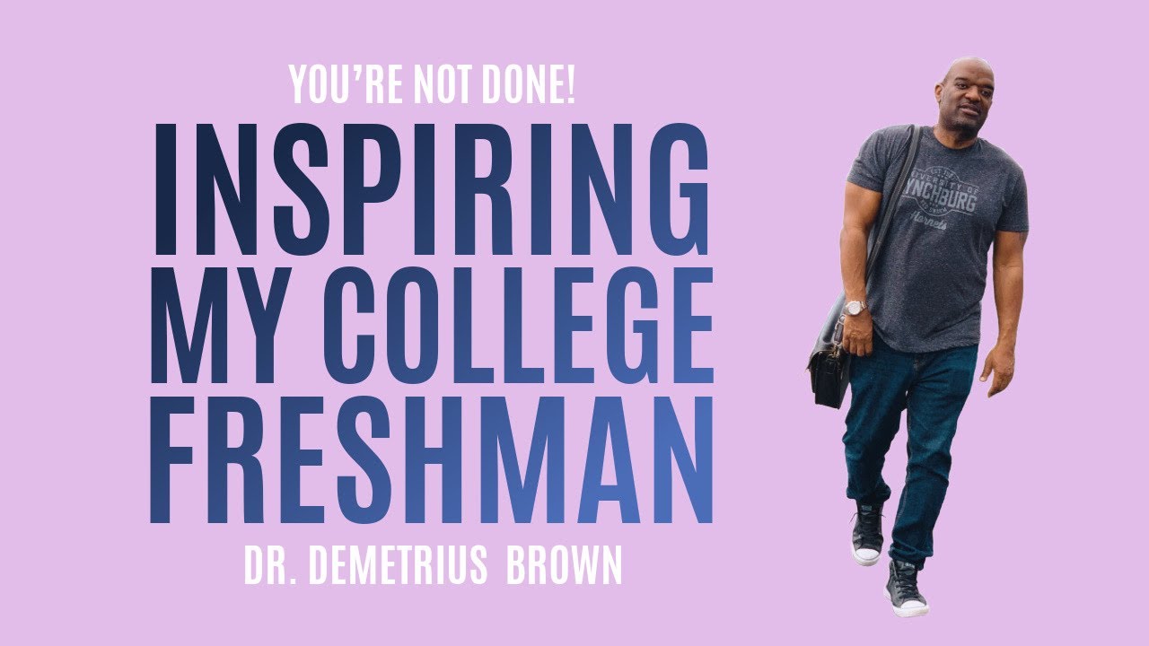 INSPIRING MY COLLEGE FRESHMAN - YouTube