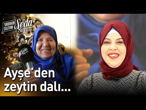 Ayşe'den Zeytin Dalı... - Sabahın Sultanı Seda Sayan