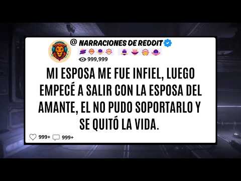 Mi ESPOSA Me Fue Infiel, Luego Empecé A Salir Con La ESPOSA Del AMANTE, El No Pudo Soportarlo Y Se