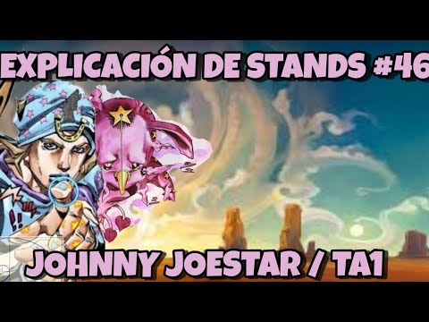 EXPLICACIÓN DE STANDS #46 JOHNNY JOESTAR / TA1 - YouTube