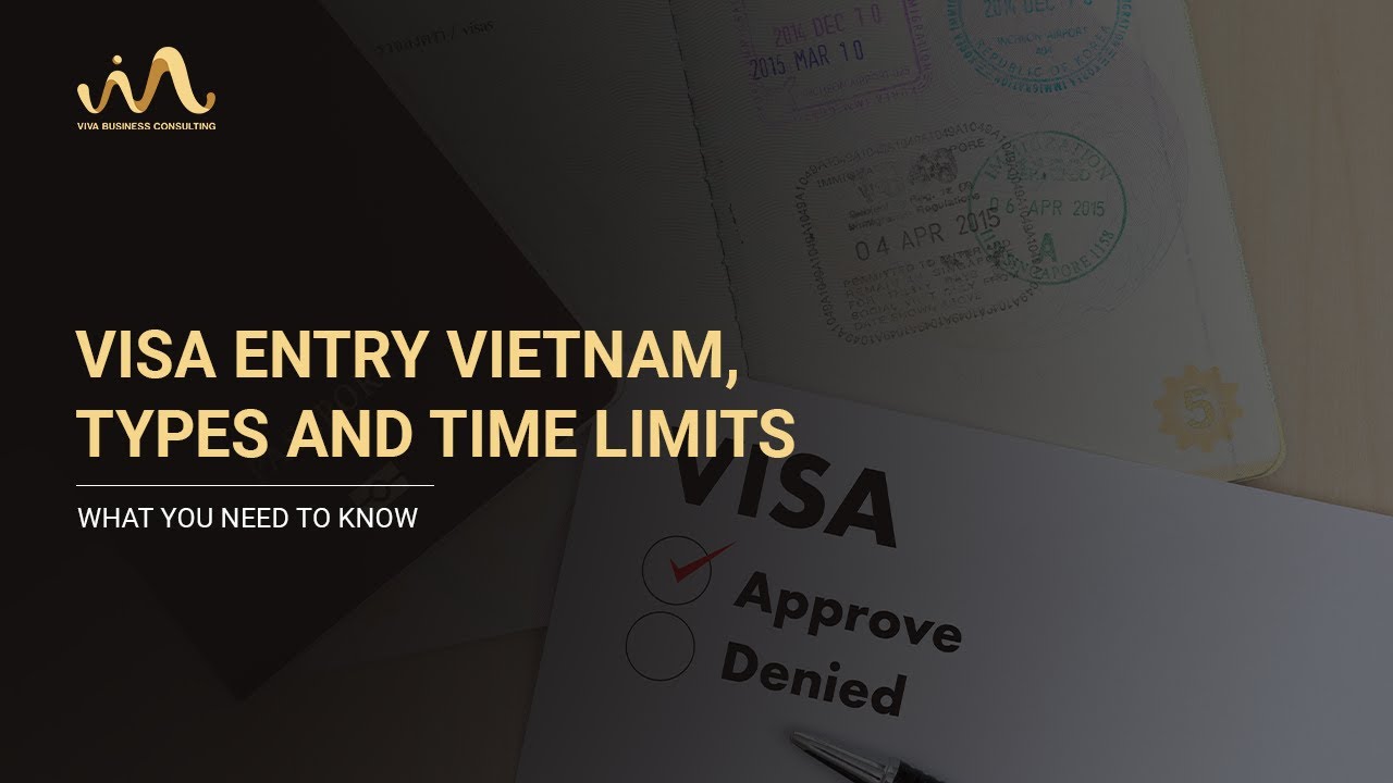 VISA ENTRY VIETNAM, TYPES AND TIME LIMITS – WHAT YOU NEED TO KNOW - YouTube