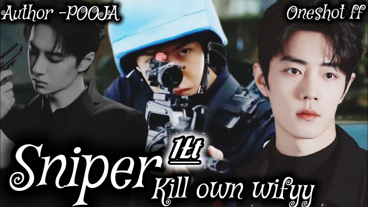Oneshot//Sniper Kill own wifyy (1&t)#wangxian#oneshot #oneshots # ...