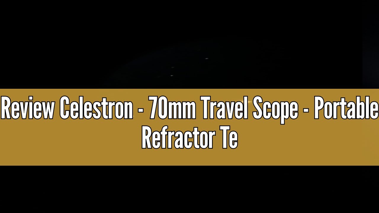 Review Celestron - 70mm Travel Scope - Portable Refractor Telescope ...