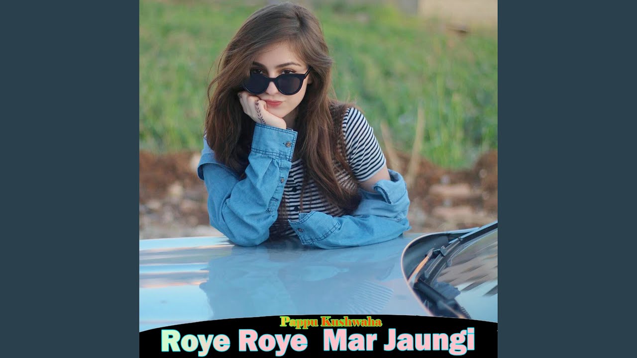 Roye Roye Mar Jaungi - YouTube