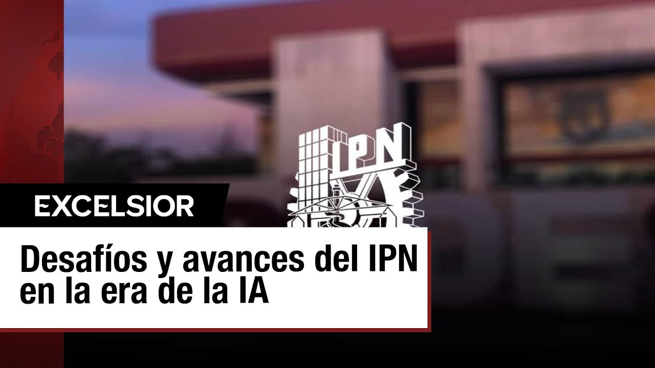 Avances y retos del IPN en tecnología y educación - YouTube