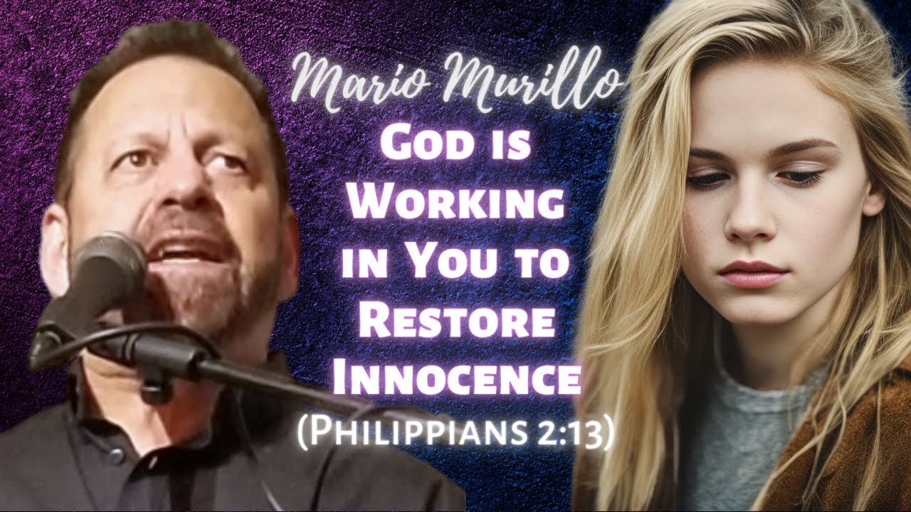 Mario Murillo: God is Working in You to Restore Your Innocence (Philippians 2:13) - YouTube