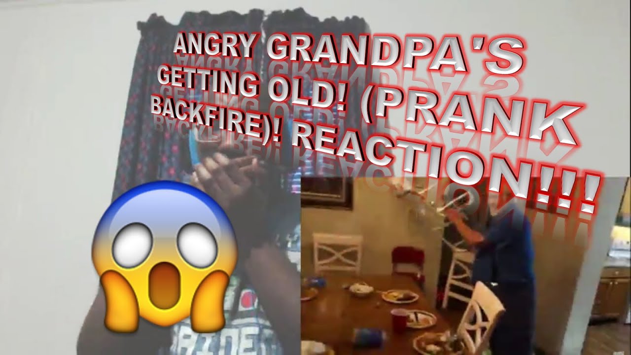 ANGRY GRANDPA'S GETTING OLD! (PRANK BACKFIRE)! REACTION!!! - YouTube