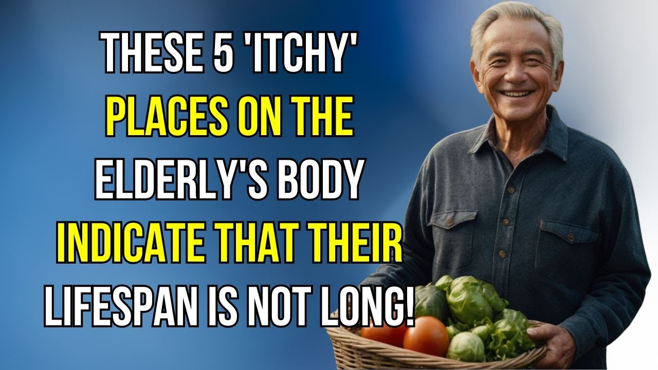 These 5 'Itchy' Places on the Elderly’s Body Indicate That Their ...
