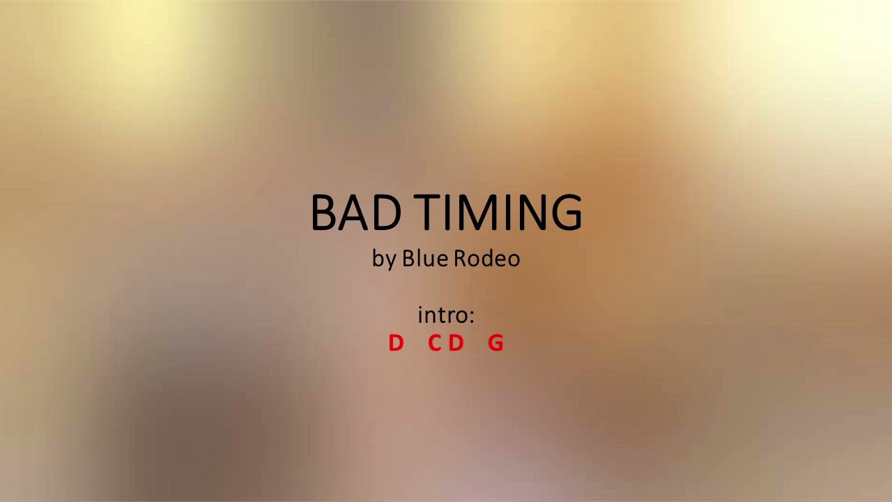 Bad Timing by Blue Rodeo -Capo 2nd fret - Easy acoustic chords and ...