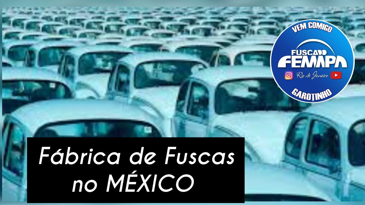 A História da Última Fábrica de Fuscas do Mundo – Puebla, México ...