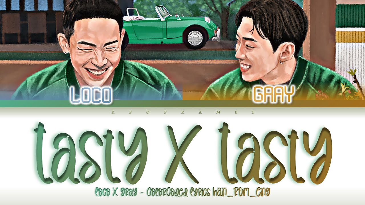 LOCO (로꼬) X GRAY (그레이) - "TASTY X TASTY (맛있는 거 옆에)" Lyrics 가사 (Color ...