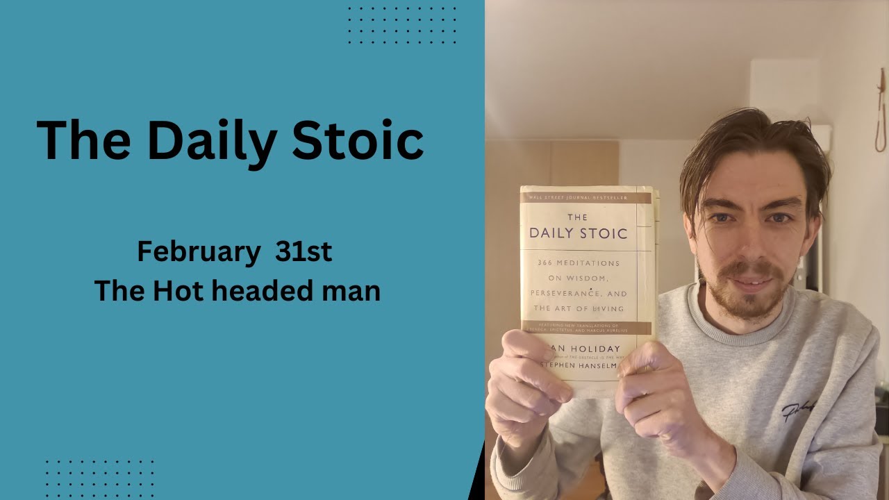 the Daily Stoic February 1st: for the hot headed Man - YouTube