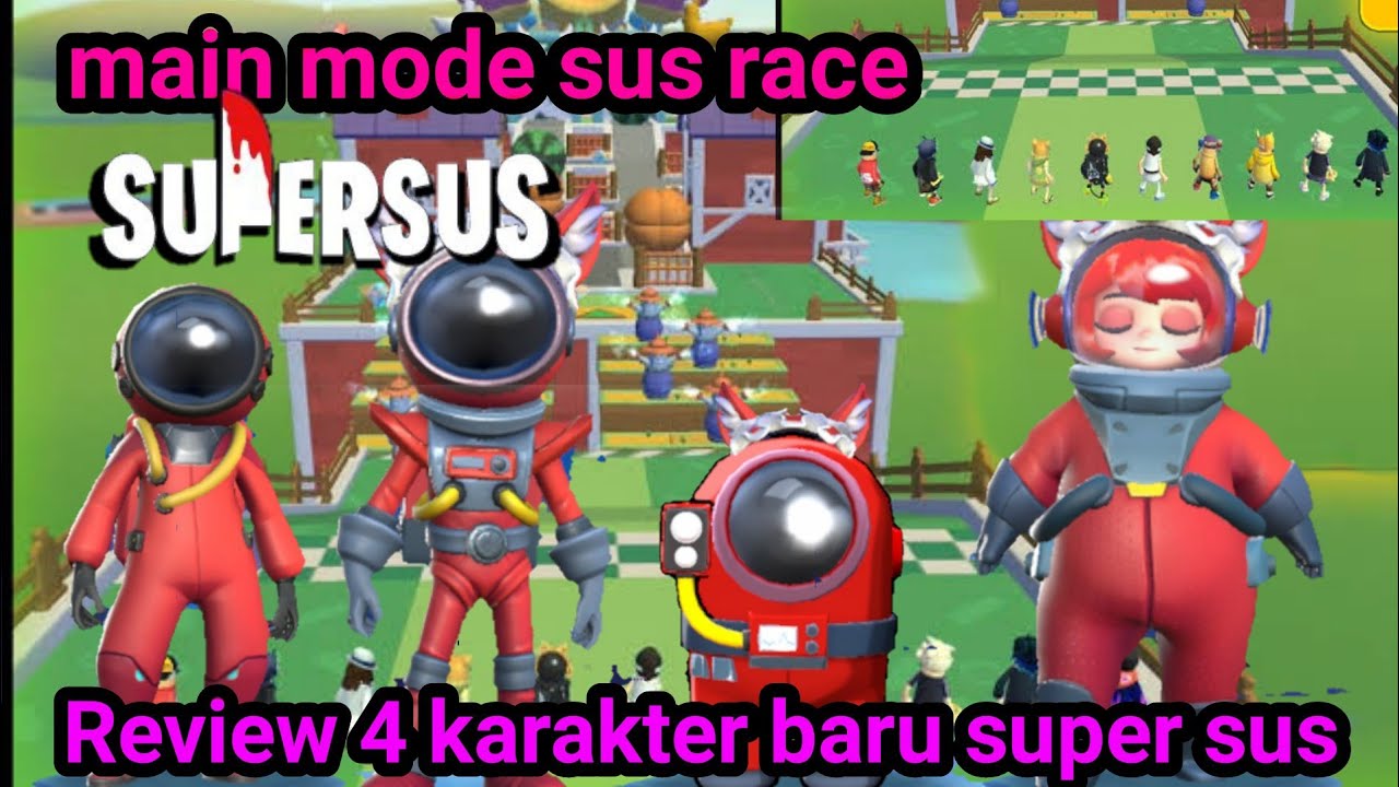 REVIEW 4 KARAKTER BARU SUPER SUS MAIN MODE SUS RACE bareng youtuber ...