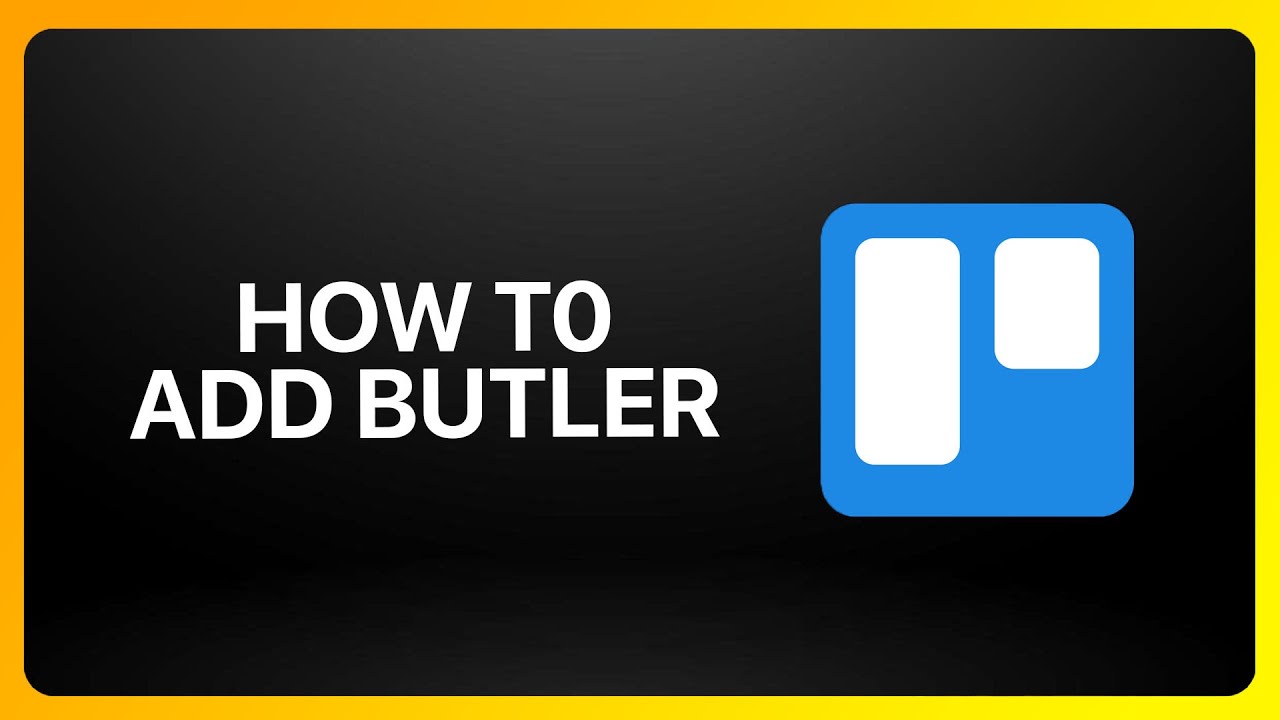 How To Add Butler To Trello Tutorial - YouTube
