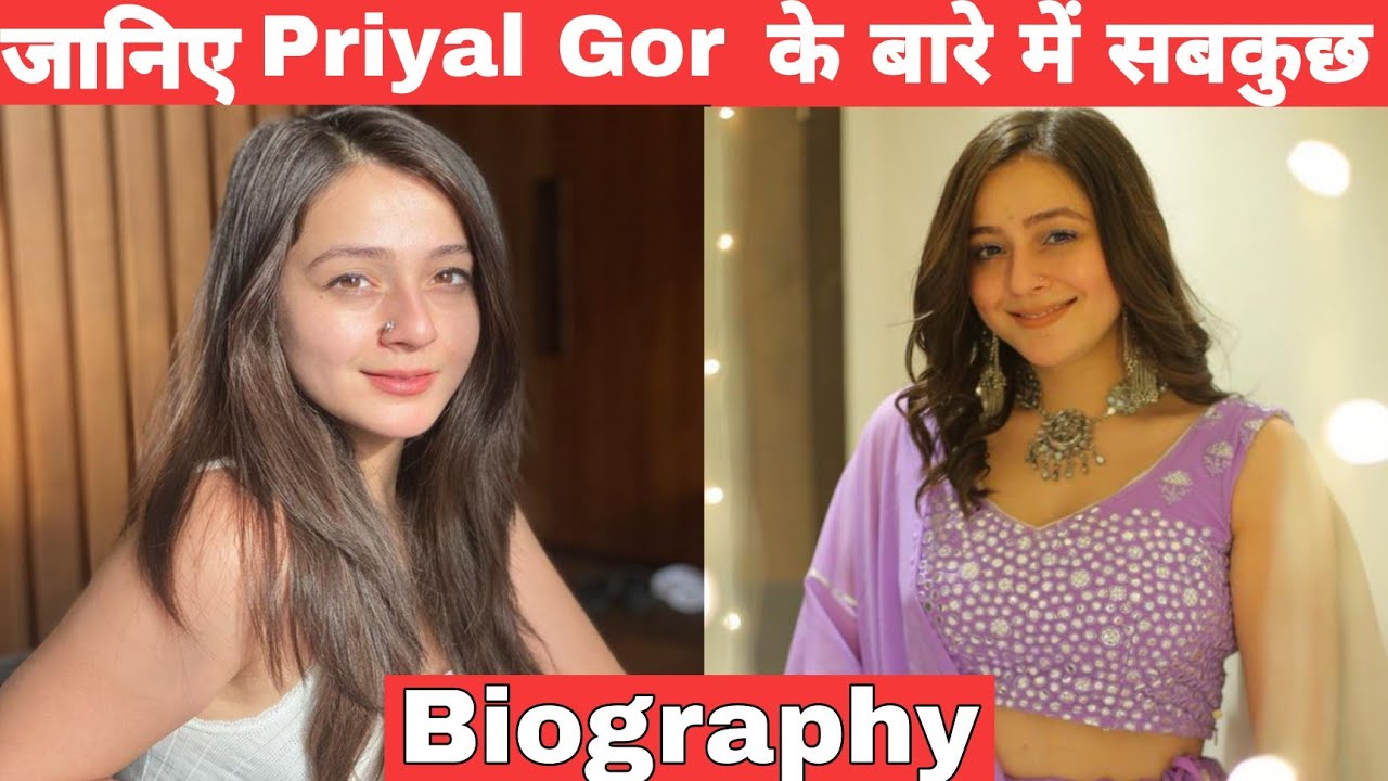 Priyal Gor | Full Lifestyle | 2022 | Biography Family (Boyfriend) Age ...