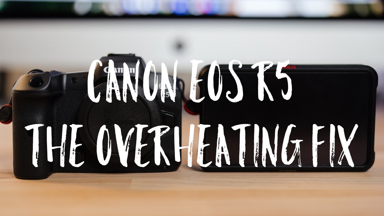 Canon EOS R5 | The Overheating Fix - YouTube