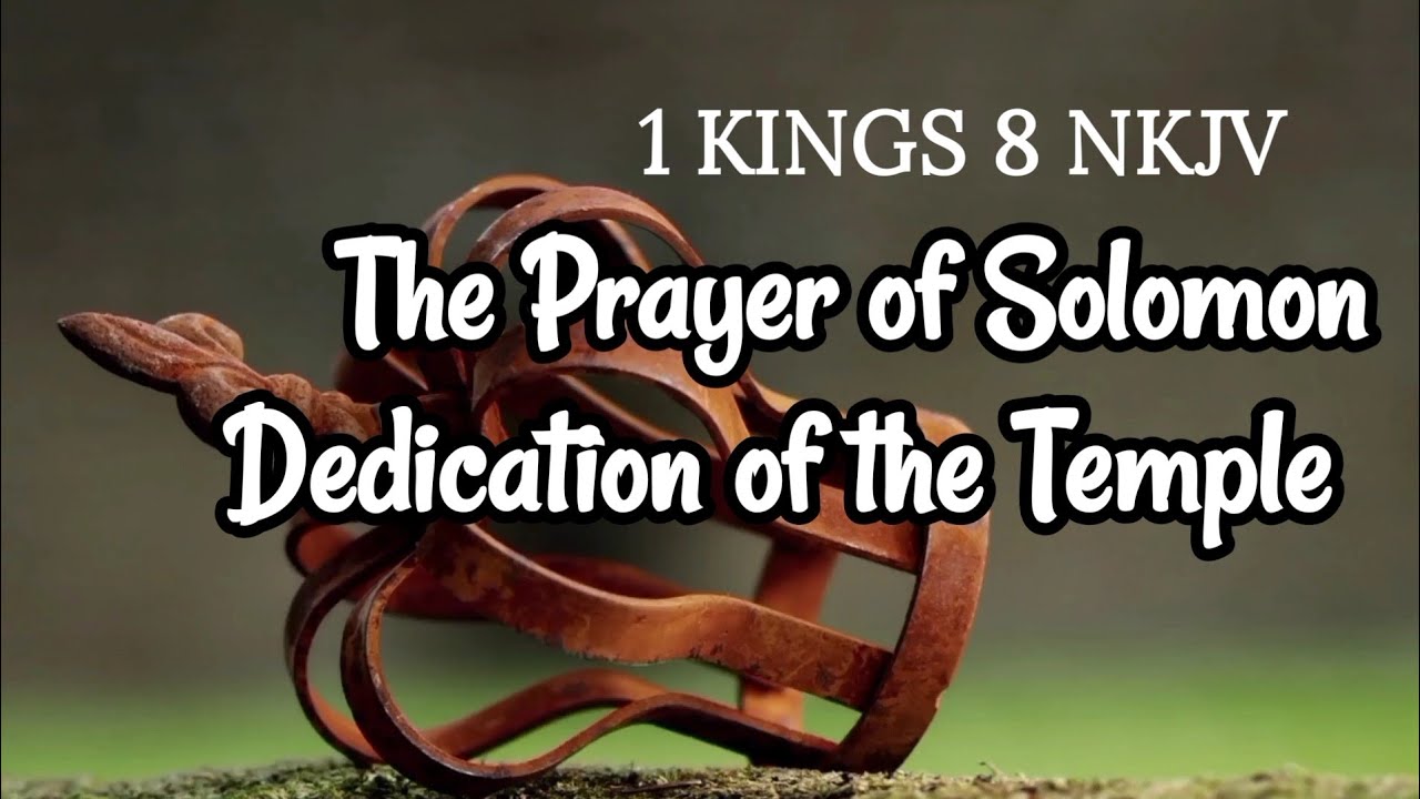 1 KINGS 8 NKJV: The Prayer of Solomon, Dedication of the Temple - YouTube