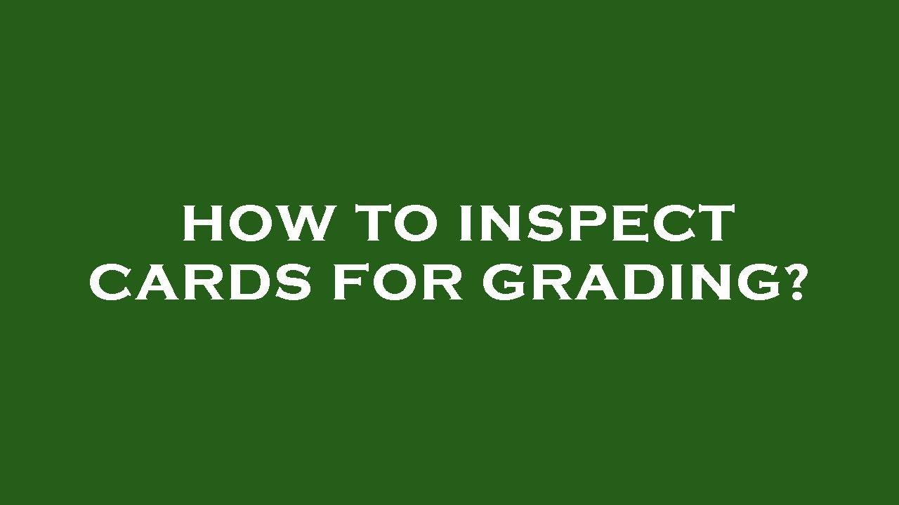 How to inspect cards for grading? - YouTube