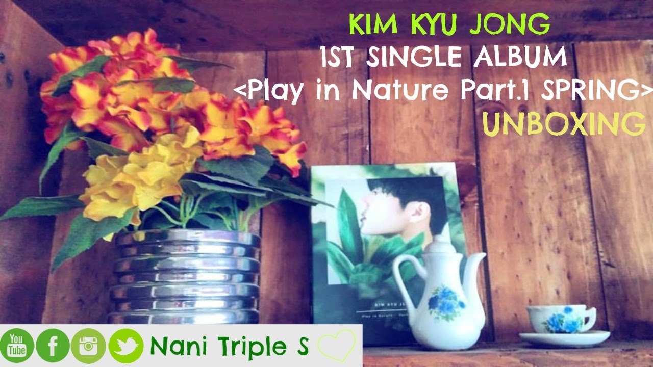 KIM KYU JONG 1ST SINGLE ALBUM [Play in Nature Part.1 SPRING] | UNBOXING ...
