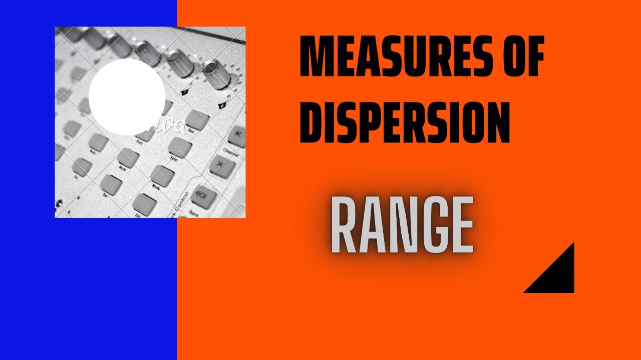 Measures of dispersion || Range || Coefficient of Range || Business ...