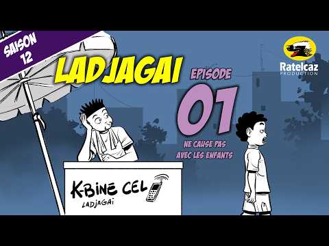 ladjagaï S12 ep01 ne cause pas avec les enfants