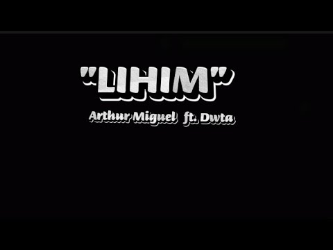 LIHIM - Arthur Miguel ft. Dwta - lyrics @ArthurMiguelq - YouTube