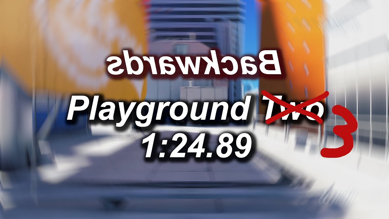 Mirror's Edge: Backwards Playground Three - 1:24.89 - YouTube