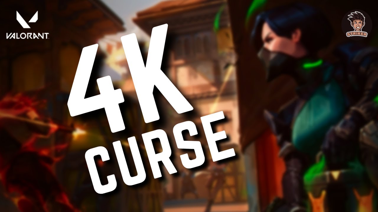 The 4K Curse in Valorant - YouTube