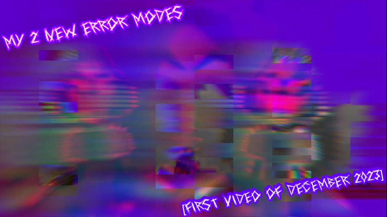 My 2 New Error Modes [First Video Of December 2023] - YouTube