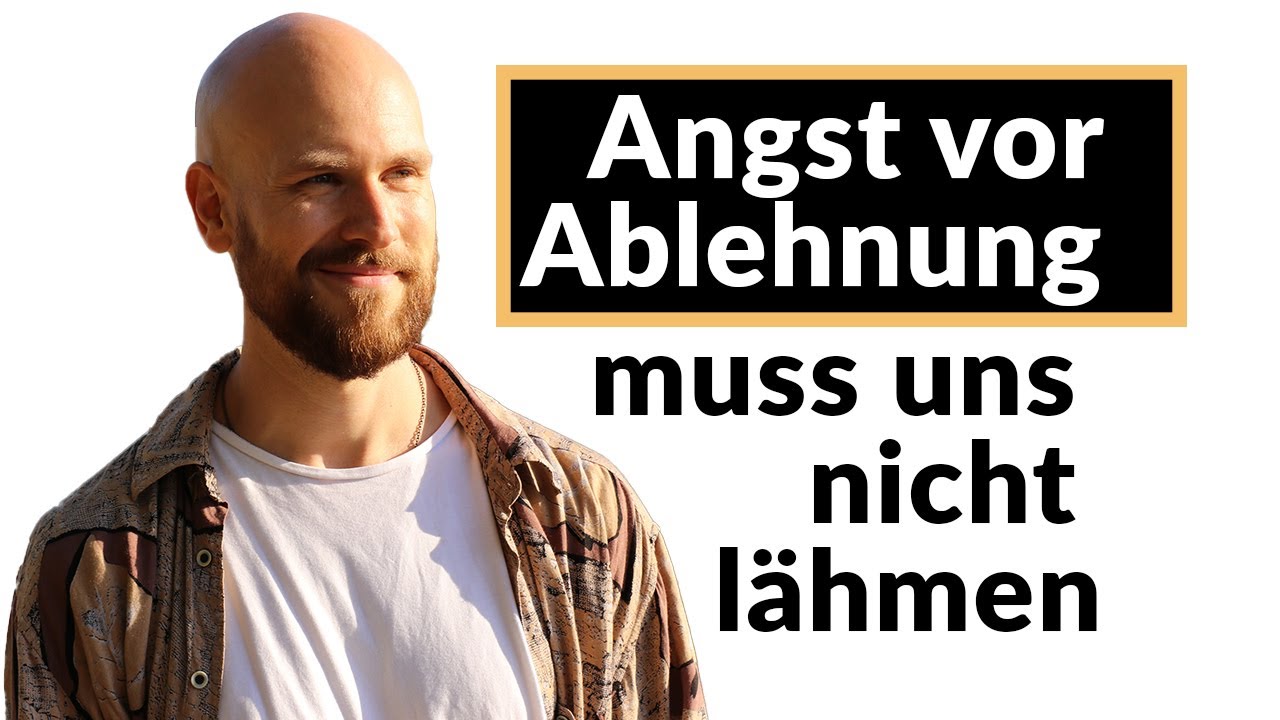 Wie du auch mit Angst vor Ablehnung und Zurückweisung neue Menschen ...