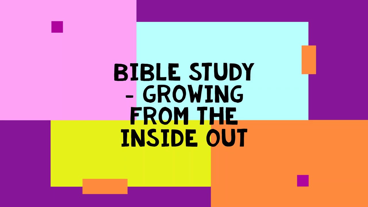 GPH Bible Study #7 - Growing from the Inside Out - YouTube