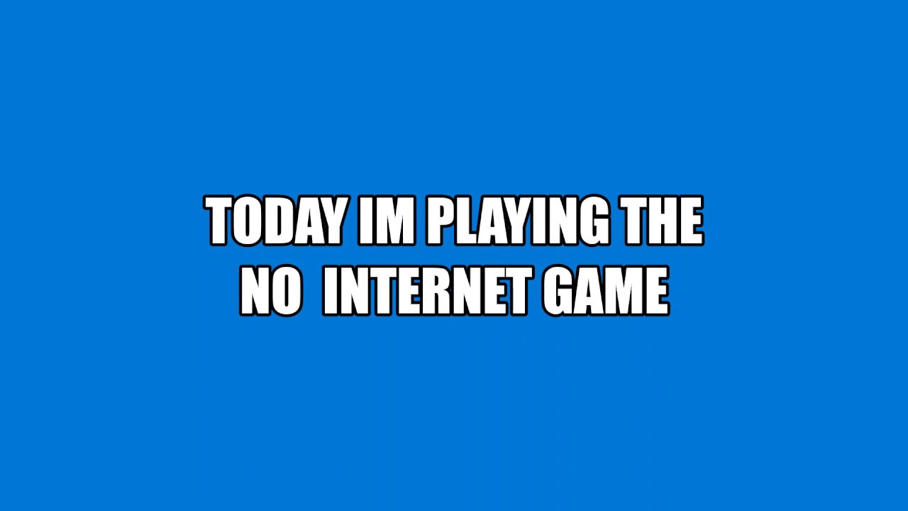 IM PLAYING THE NO INTERNET GAME (LocalTrashGamer) - YouTube
