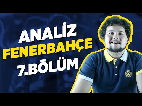 Analiz Fenerbahçe | 7. Bölüm