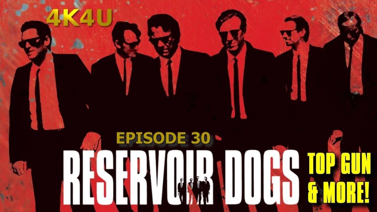 Reservoir Dogs 4K! Top Gun Street Date, News, Rumors & More! - 4K4U ...