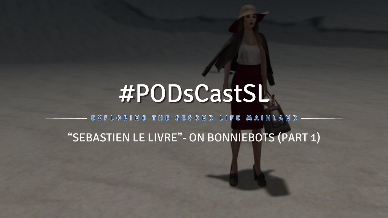 Second Life 2023 PODsCast: Bonnie Bots Special Edition Part 1 - YouTube