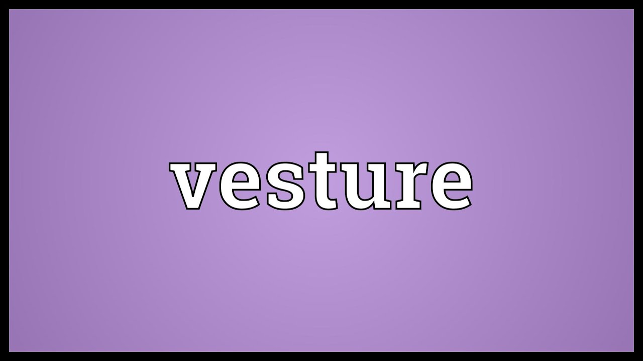 Vesture Meaning - YouTube